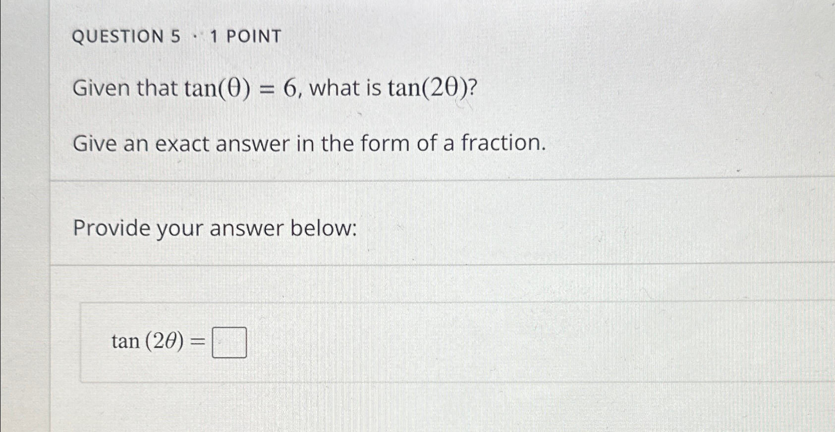 Solved QUESTION 5 - 1 ﻿POINTGiven that tan(θ)=6, ﻿what is | Chegg.com