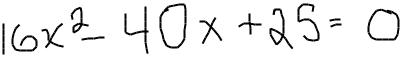 Solved 16x2 - 40x + 25 = 0 | Chegg.com