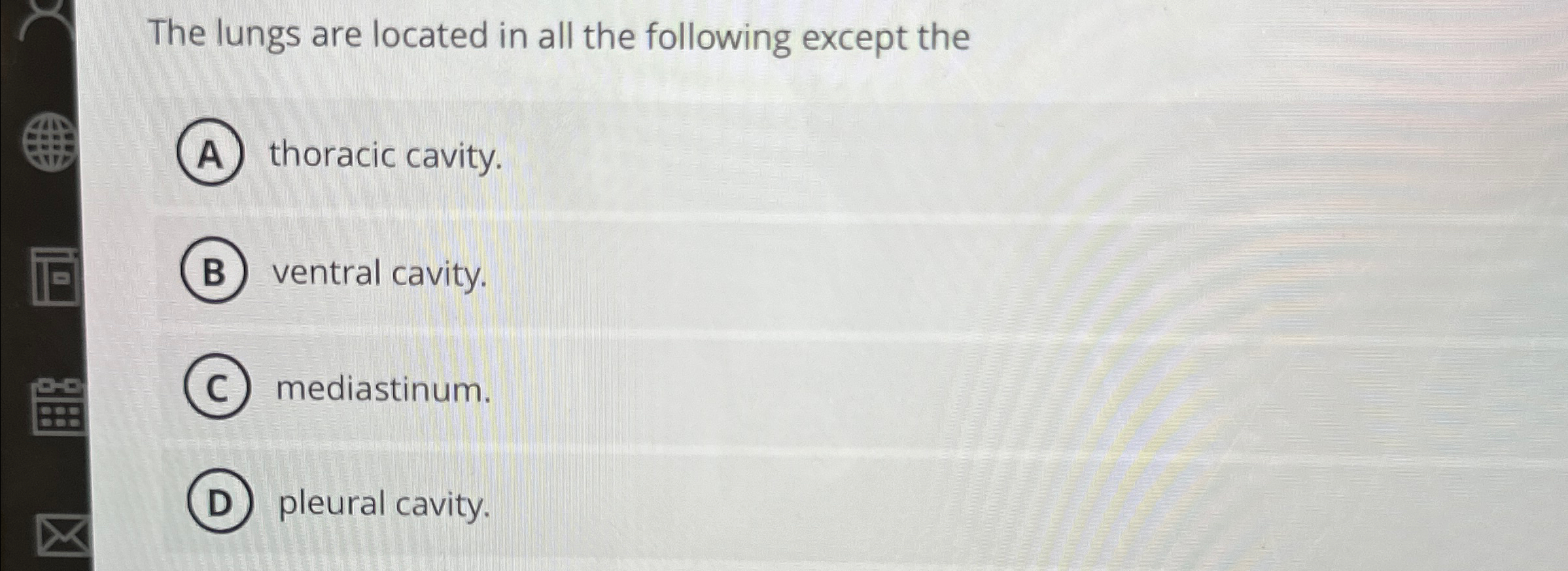 Solved The lungs are located in all the following except | Chegg.com