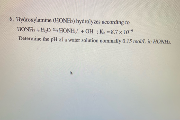 Solved 6. Hydroxylamine (HONH2) hydrolyzes according to | Chegg.com