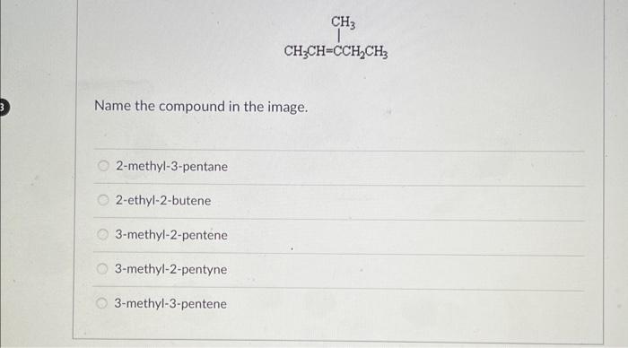 Solved Name the compound in the image. 2-methyl-3-pentane | Chegg.com