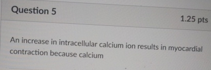 Solved An increase in intracellular calcium ion results in | Chegg.com