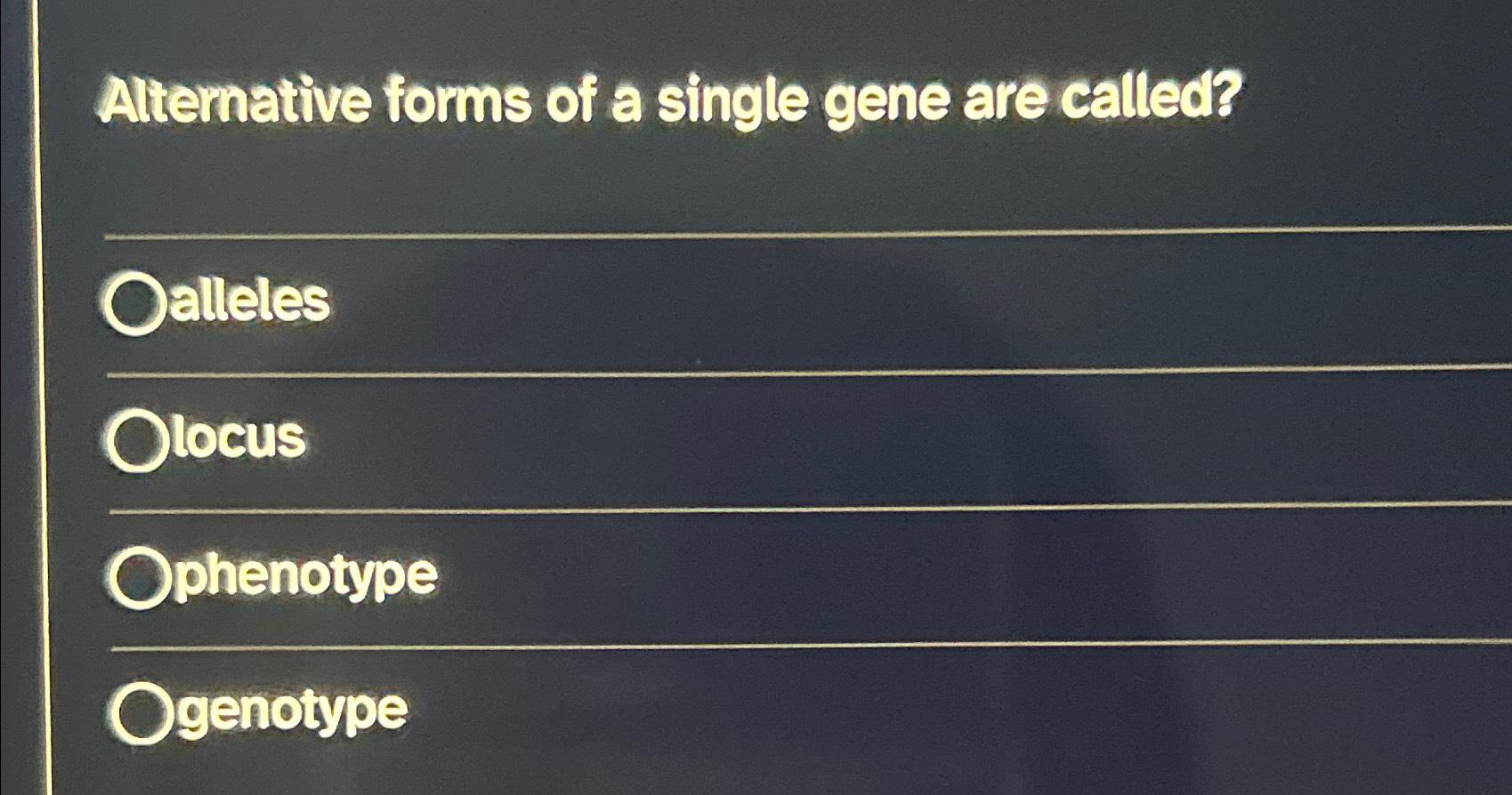 Solved Alternative forms of a single gene are | Chegg.com
