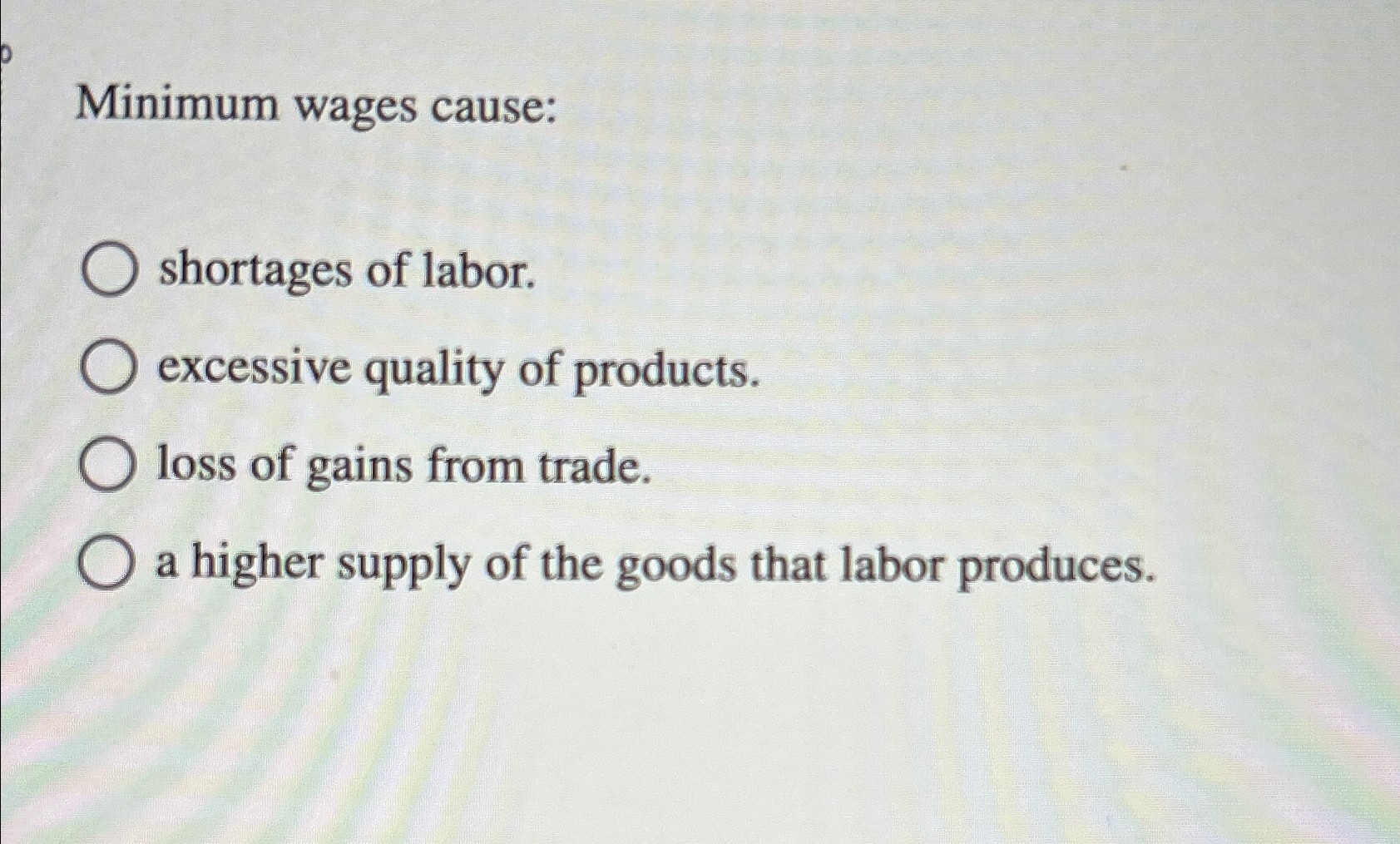 Solved Minimum wages cause:shortages of labor.excessive | Chegg.com