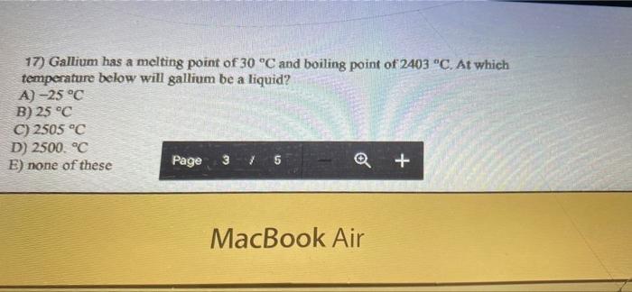 Solved 17) Gallium has a melting point of 30 °C and boiling | Chegg.com