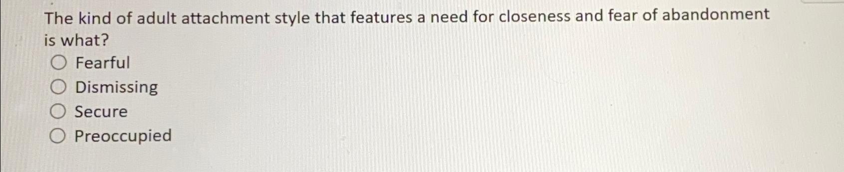 Solved The kind of adult attachment style that features a | Chegg.com