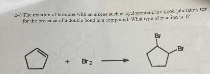 Solved 24) The reaction of bromine with an alkene such as | Chegg.com