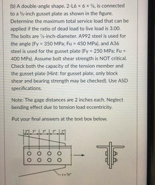 Solved (b) A double-angle shape, 2-L6 x 6 x 5, is connected | Chegg.com