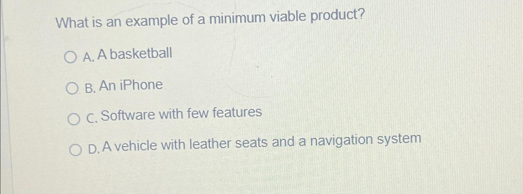 Solved What is an example of a minimum viable product?A. ﻿A | Chegg.com