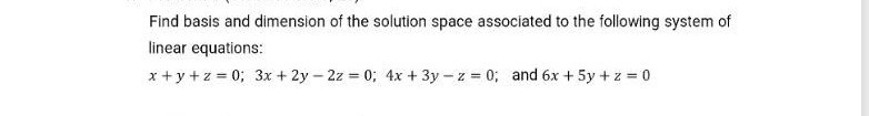 Solved Find basis and dimension of the solution space | Chegg.com