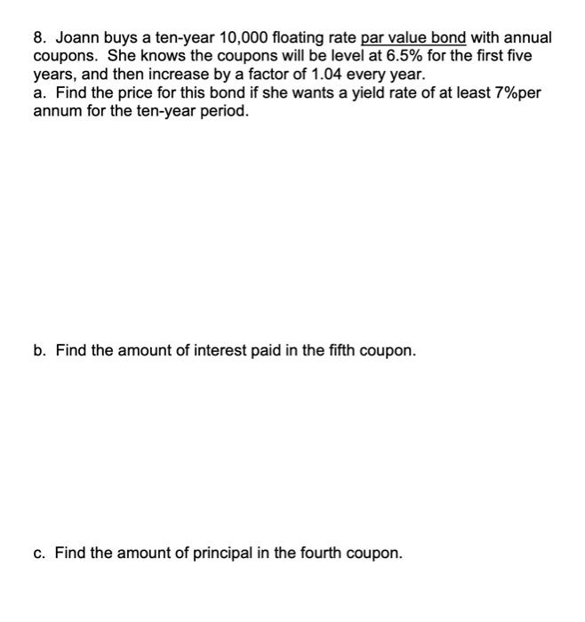 Solved 8. Joann buys a ten-year 10,000 floating rate par | Chegg.com