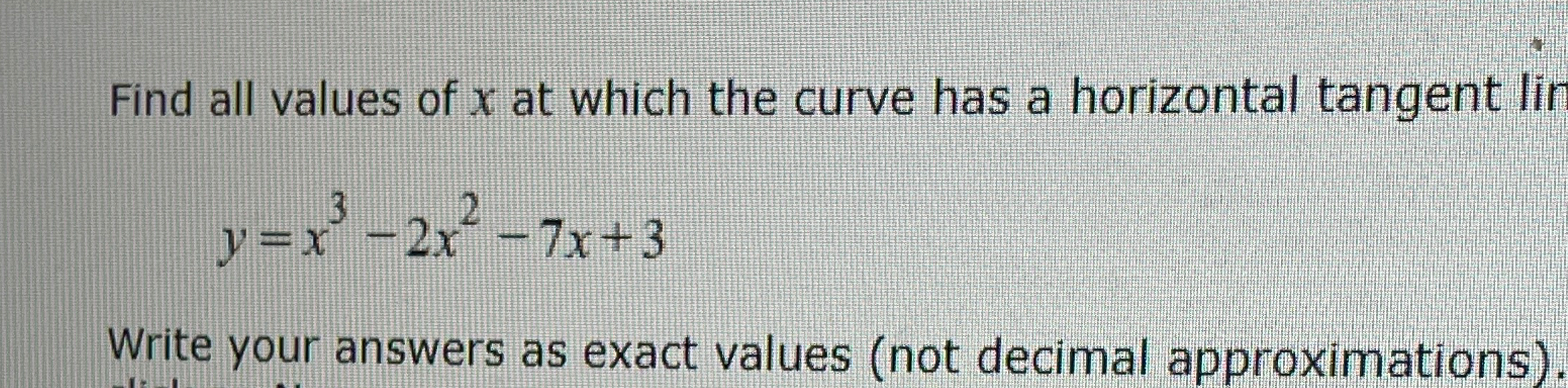 Solved Find all values of x ﻿at which the curve has a | Chegg.com