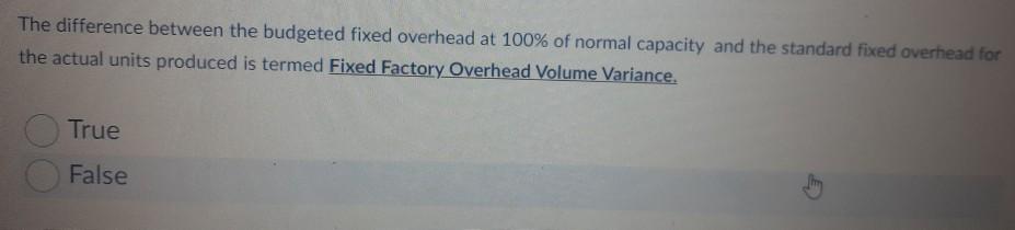 Solved The difference between the budgeted fixed overhead at | Chegg.com