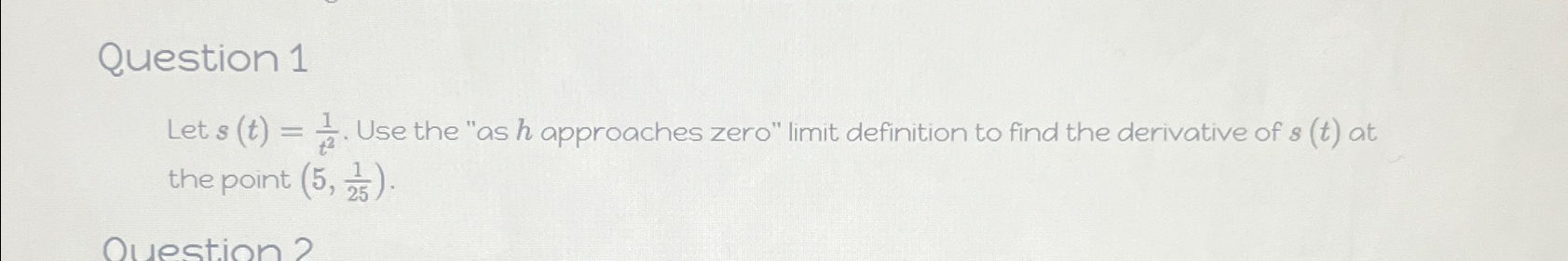 Solved Question 1Let s(t)=1t2. ﻿Use the "as h ﻿approaches | Chegg.com