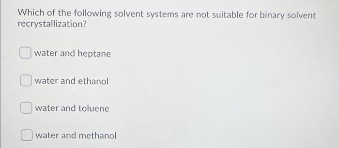 Solved Which of the following solvent systems are not | Chegg.com