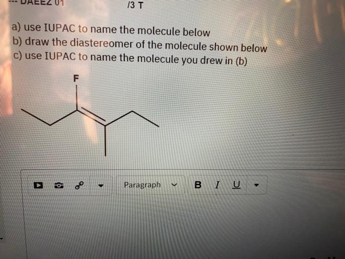 Solved 13 T a) use IUPAC to name the molecule below b) draw | Chegg.com