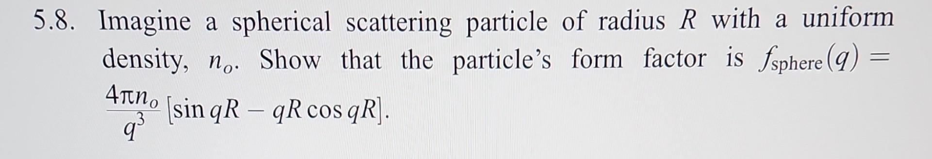 Solved 5.8. Imagine a spherical scattering particle of | Chegg.com