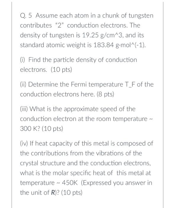 Solved Q. 5 Assume each atom in a chunk of tungsten | Chegg.com