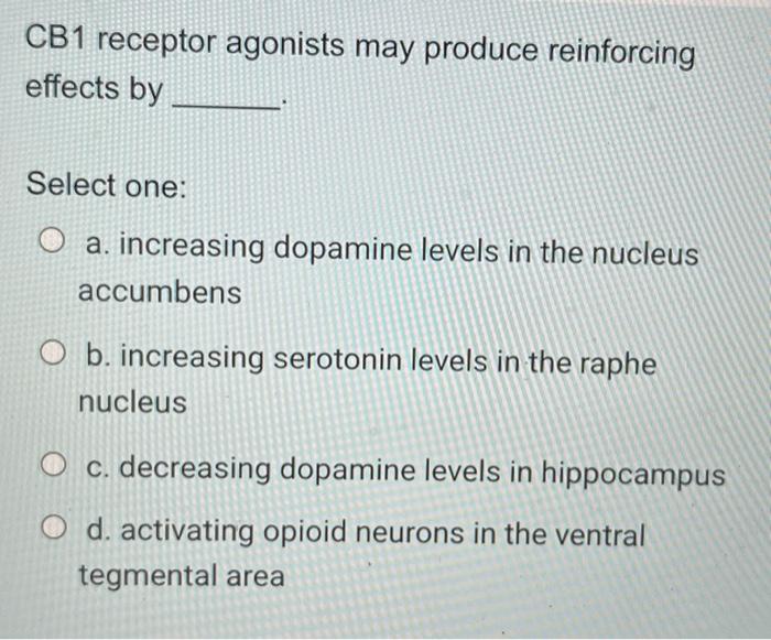 Solved CB1 receptor agonists may produce reinforcing effects | Chegg.com