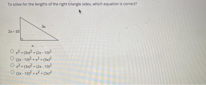 Solved To solve for the lengths of the right triangle sides, | Chegg.com