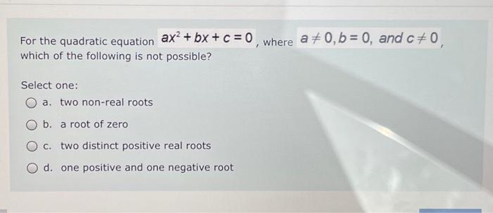 Solved For the quadratic equation ax2+bx+c=0, where | Chegg.com