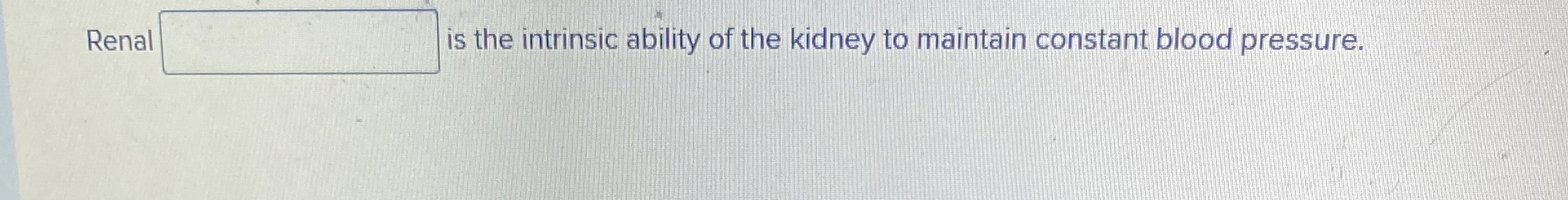 Solved Renal is the intrinsic ability of the kidney to | Chegg.com