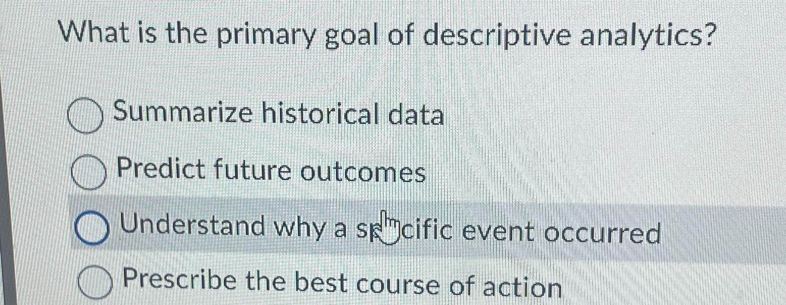 Solved What is the primary goal of descriptive | Chegg.com