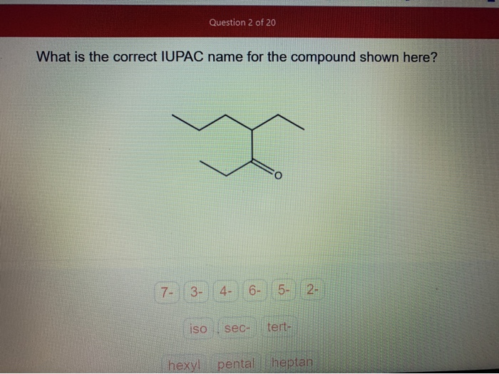 Solved Question 2 of 20 What is the correct IUPAC name for | Chegg.com