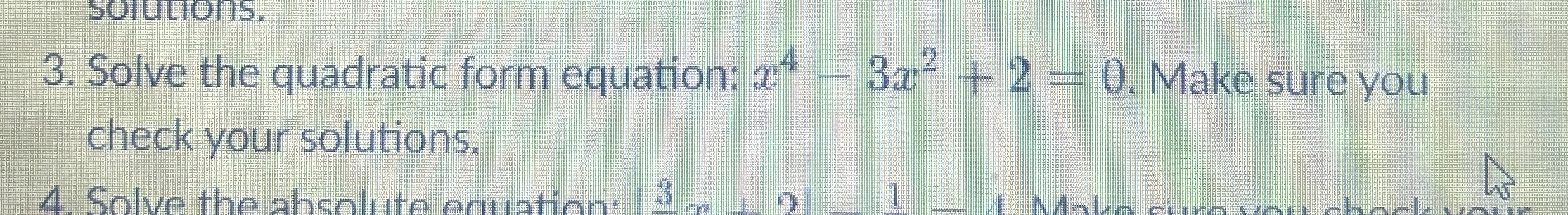Solved Solve the quadratic form equation: x4-3x2+2=0. ﻿Make | Chegg.com