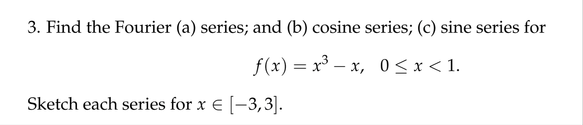 Solved Find the Fourier (a) ﻿series; and (b) ﻿cosine series; | Chegg.com