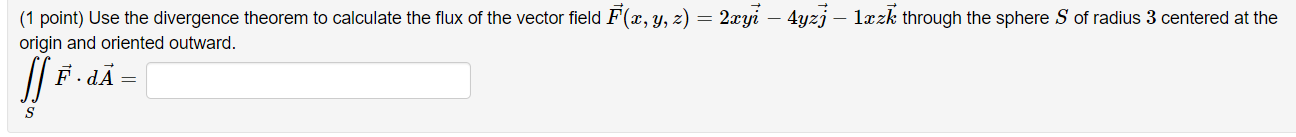 Solved (1 ﻿point) ﻿Use the divergence theorem to calculate | Chegg.com