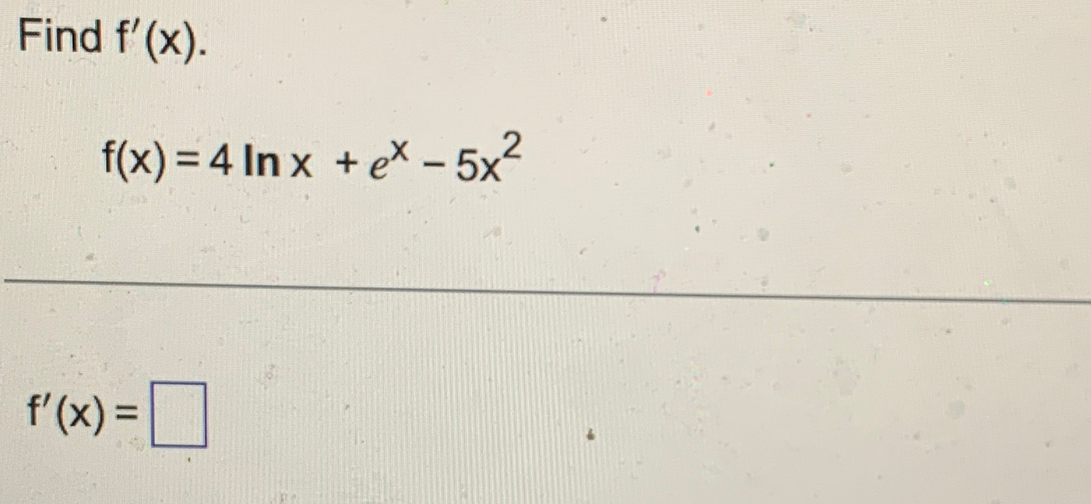 Solved Find F X F X 4lnx Ex 5x2f X
