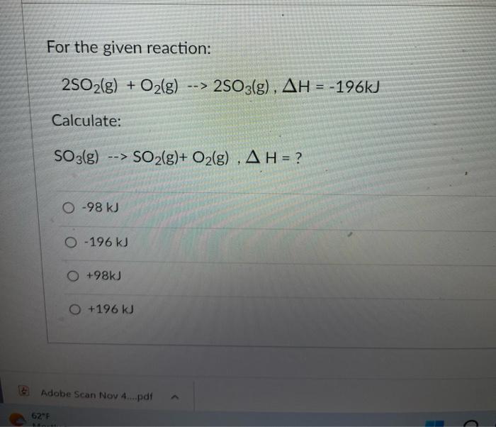 Solved For the given reaction: 2SO2( g)+O2( g)→2SO3( | Chegg.com
