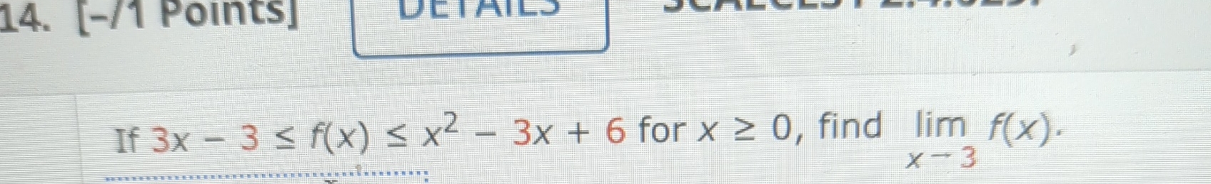 Solved If 3x-3≤f(x)≤x2-3x+6 ﻿for x≥0, ﻿find limx→3f(x) | Chegg.com