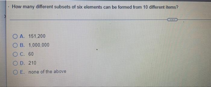 Solved + How many different subsets of six elements can be | Chegg.com