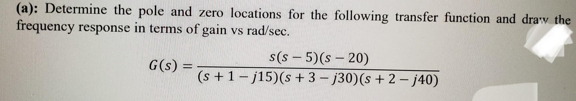 Solved (a): Determine the pole and zero locations for the | Chegg.com