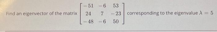 Solved Find an eigenvector of the matrix | Chegg.com