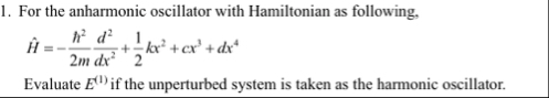 Solved For the anharmonic oscillator with Hamiltonian as | Chegg.com