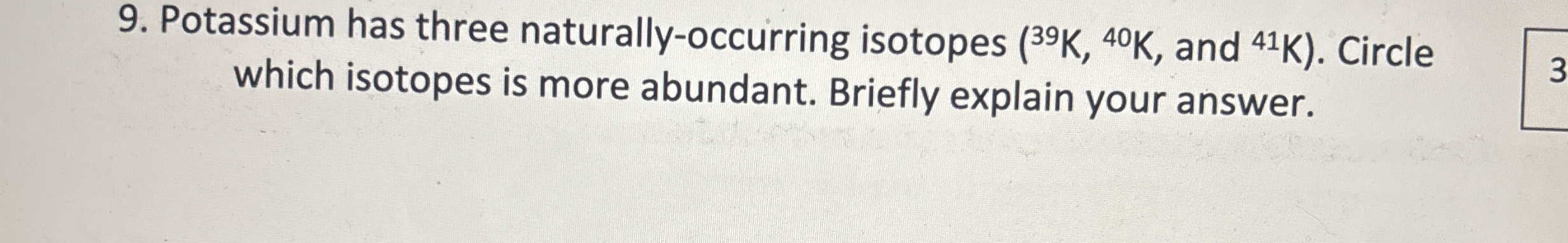 Solved Potassium has three naturally-occurring isotopes , | Chegg.com