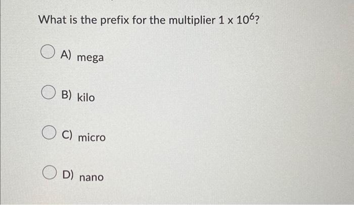 Solved What is the prefix for the multiplier 1 x 106? O A) | Chegg.com