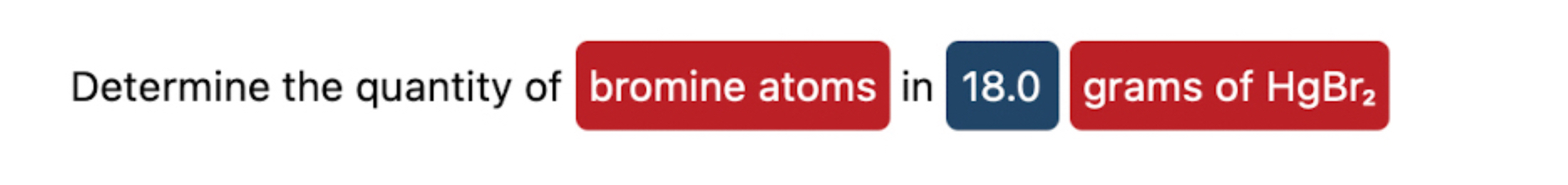 Solved Determine the quantity of Bromine atoms in 18.0 | Chegg.com