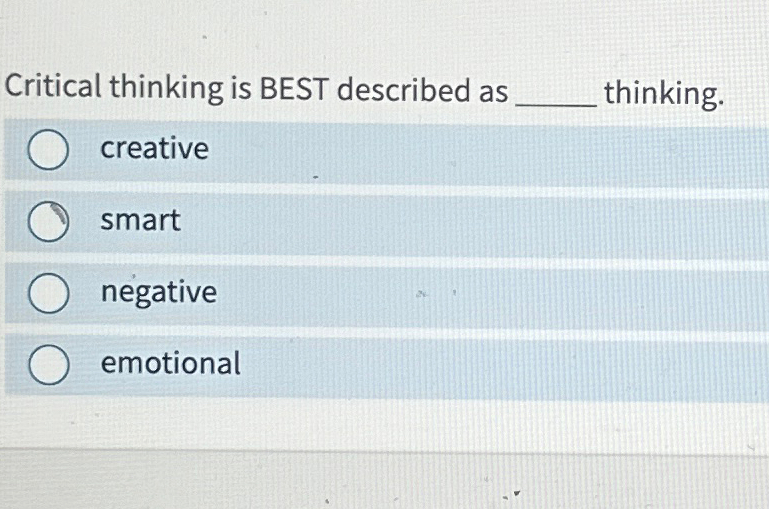 Solved Critical thinking is BEST described as | Chegg.com