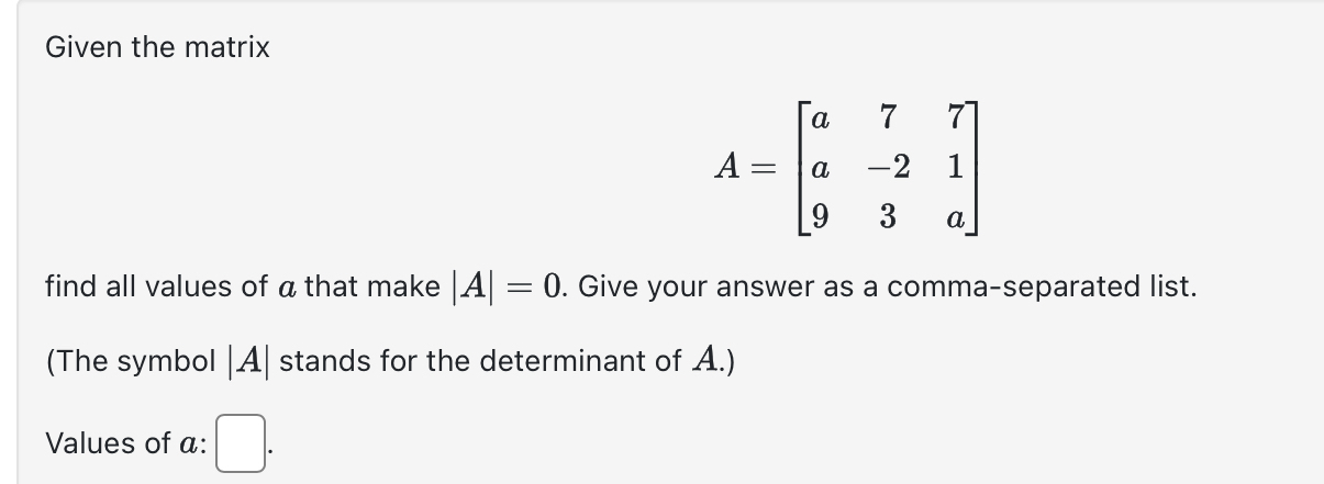 Solved Given the matrixA=[a77a-2193a]find all values of a | Chegg.com