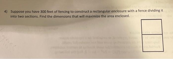Solved 4) Suppose you have 300 feet of fencing to construct | Chegg.com