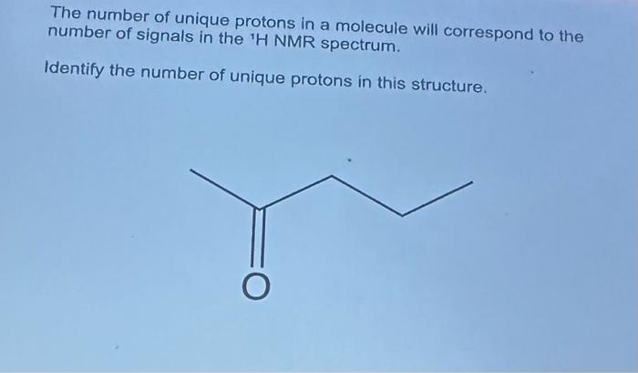Solved The number of unique protons in a molecule will | Chegg.com