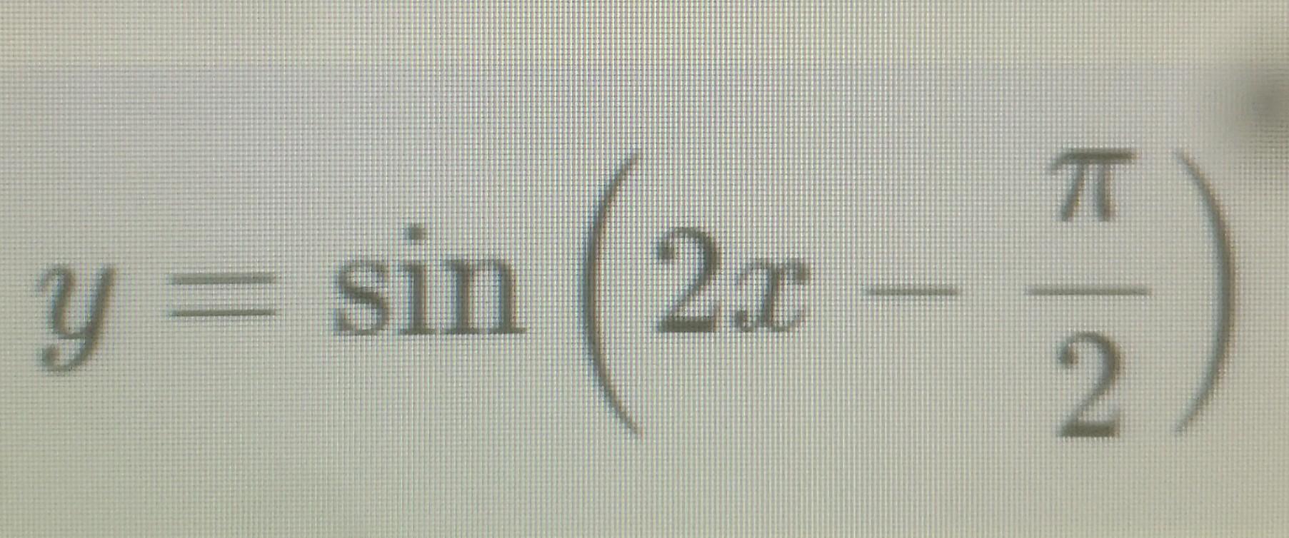 Solved y=sin(2x−2π) | Chegg.com