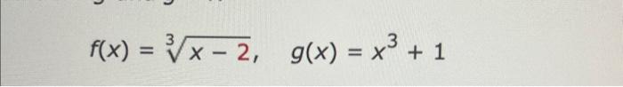 Solved Find fog and g o f. f(x) = √√x-2, g(x) = x³ + 1 (a) | Chegg.com