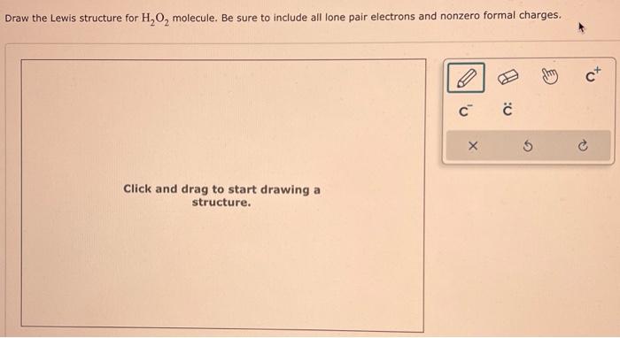 Solved Draw the Lewis structure for H2O2 molecule. Be sure | Chegg.com