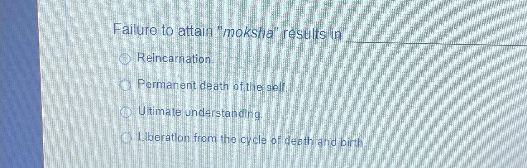 Solved Failure to attain "moksha" results | Chegg.com