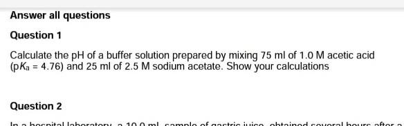 Solved Answer all questions Question 1 Calculate the pH of a | Chegg.com